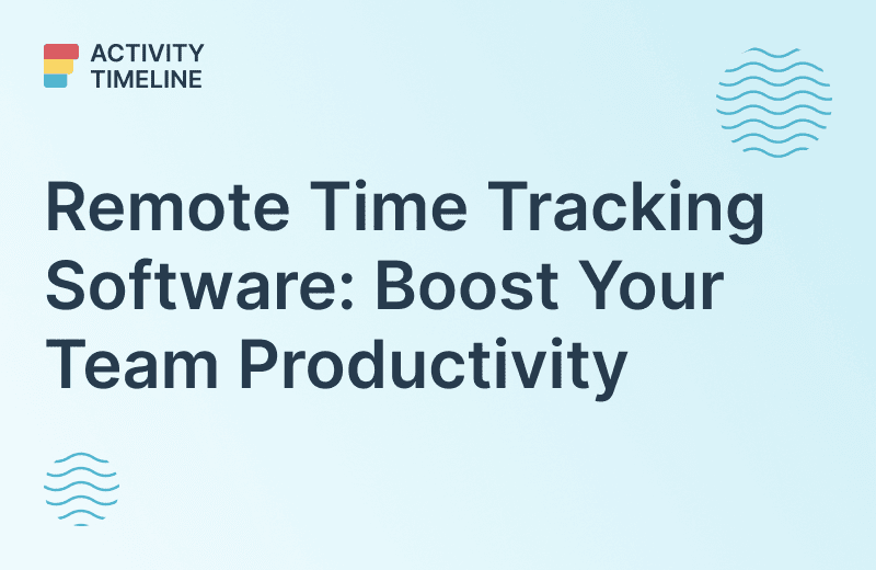 Remote Time Tracking Software to Boost Your Team Productivity